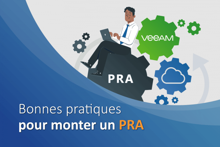 Bonnes pratiques pour monter un PRA dans son entreprise